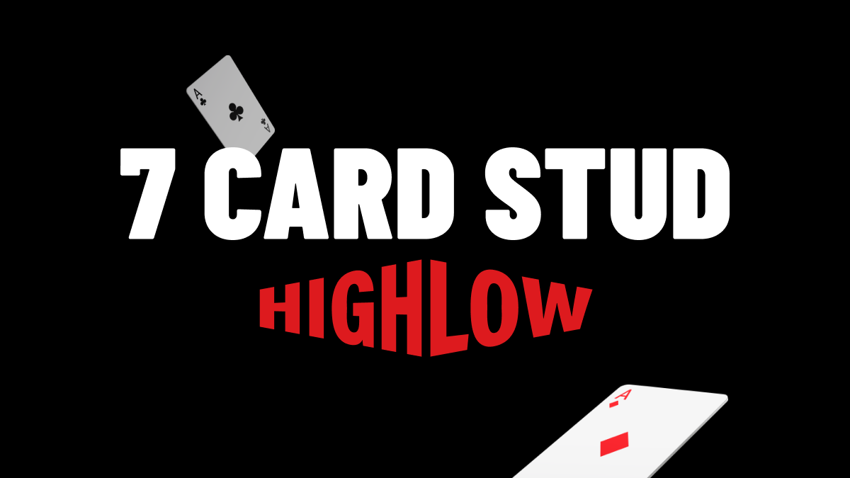 How to Play Seven Card Stud Hi/Lo | Rules & Hand Rankings