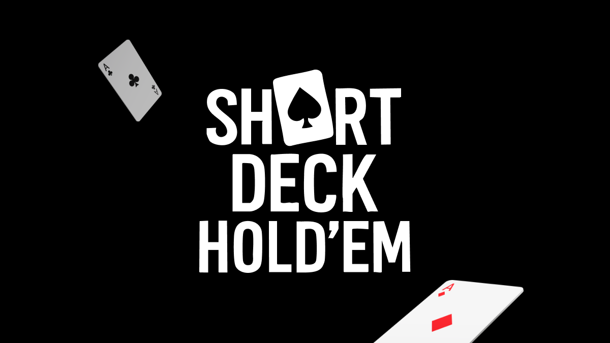 How to Play Short Deck (6+ Hold’em) Poker | Rules, Hand Rankings & Antes